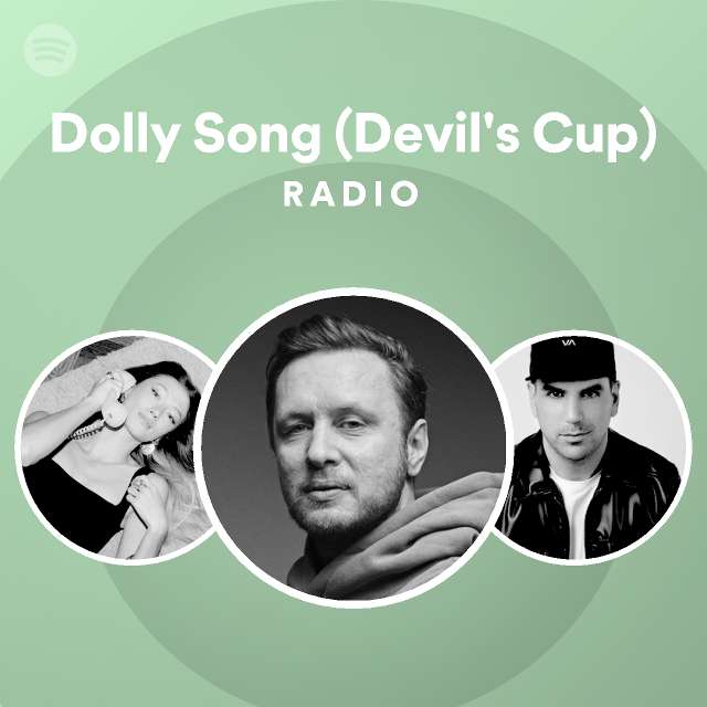Dolly Song (Devil's Cup) Radio - playlist by Spotify | Spotify