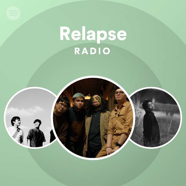 Relapse Radio - playlist by Spotify | Spotify