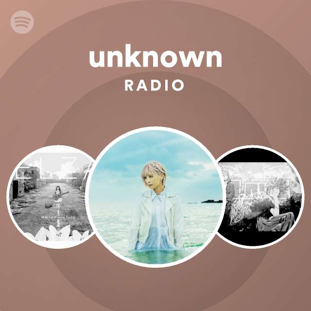 Unknown Radio Playlist By Spotify Spotify