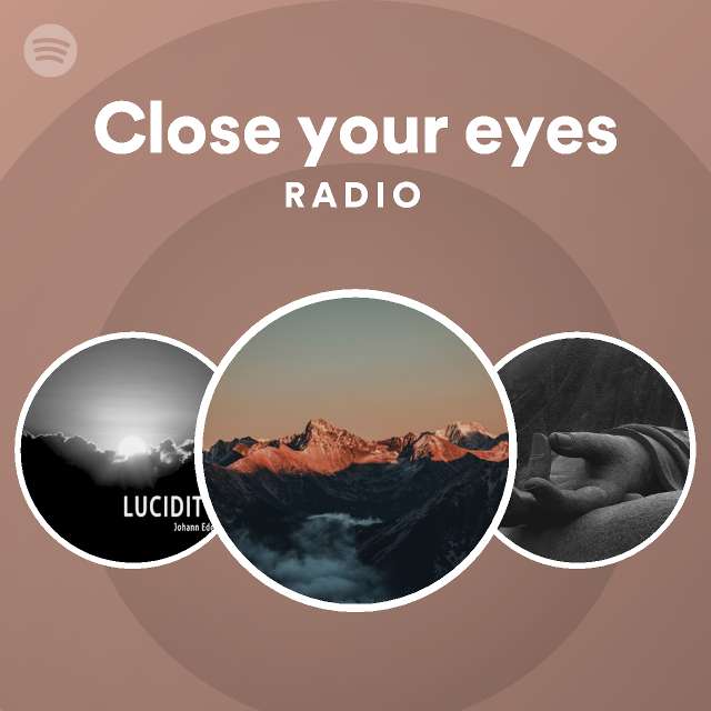Close your eyes Radio - playlist by Spotify | Spotify