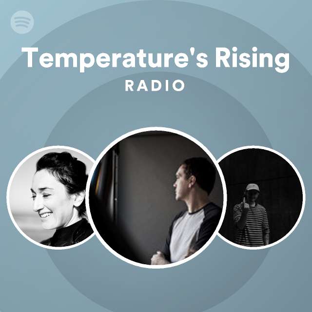 Temperature's Rising Radio - playlist by Spotify | Spotify