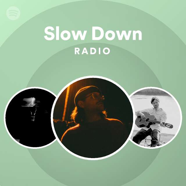 Slow Down Radio - playlist by Spotify | Spotify