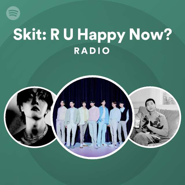 Skit: R U Happy Now? Radio - playlist by Spotify | Spotify