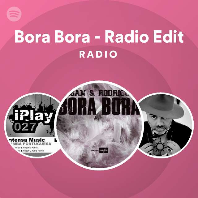 Bora Bora - Radio Edit Radio - playlist by Spotify | Spotify