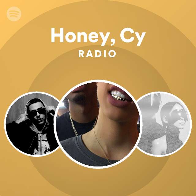 Honey, Cy Radio - playlist by Spotify | Spotify