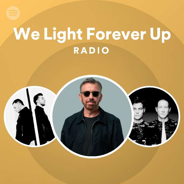 We Light Forever Up Radio - playlist by Spotify | Spotify