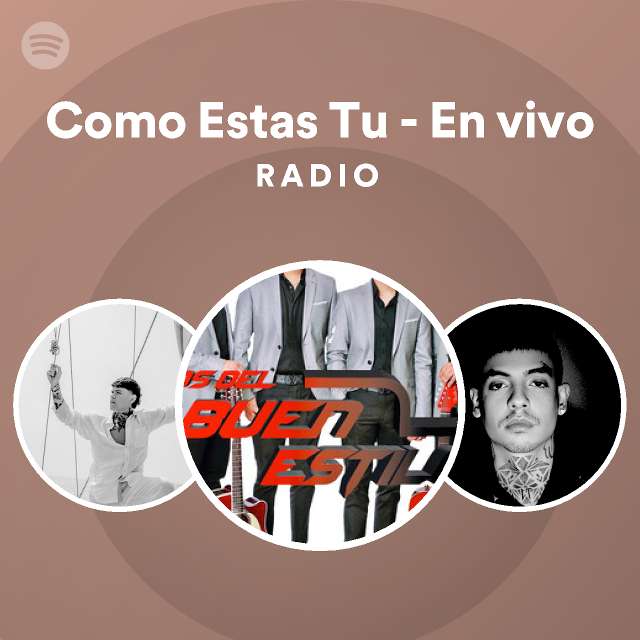 Como Estas Tu - En vivo Radio - playlist by Spotify | Spotify