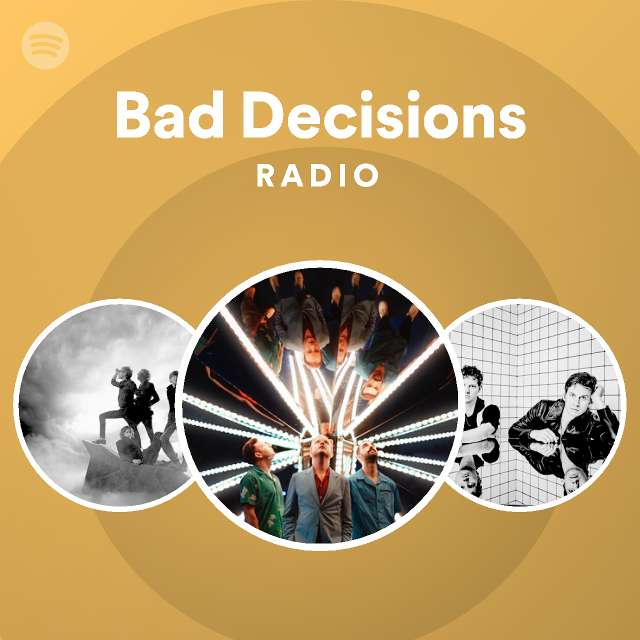 Bad Decisions Radio - playlist by Spotify | Spotify