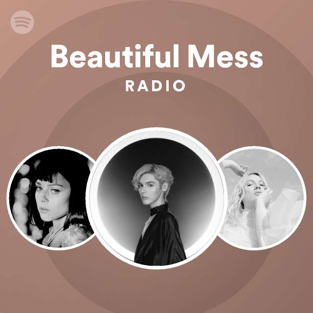 Beautiful Mess Radio - playlist by Spotify | Spotify