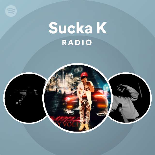 Sucka K Radio - playlist by Spotify | Spotify