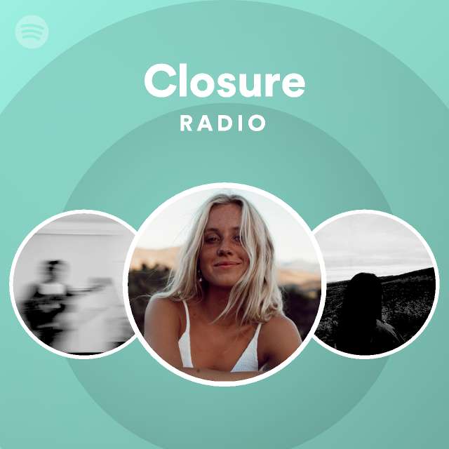 Closure Radio - playlist by Spotify | Spotify