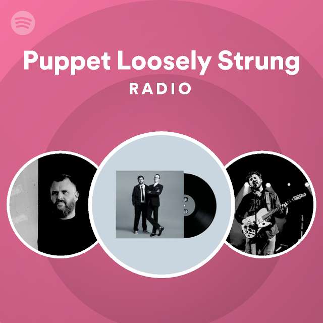 Puppet Loosely Strung Radio - playlist by Spotify | Spotify