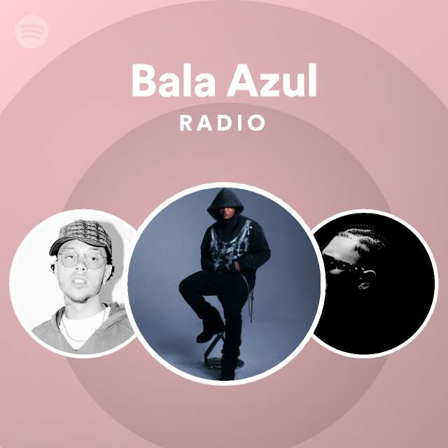 Bala Azul Radio - playlist by Spotify | Spotify