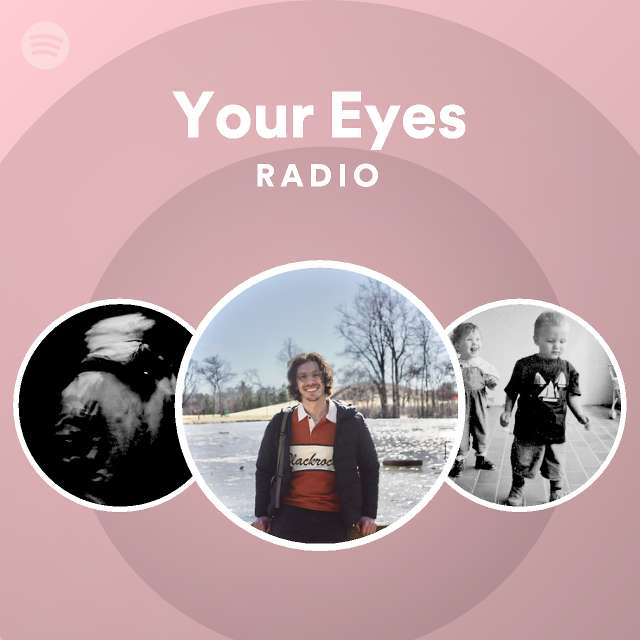 Your Eyes Radio - playlist by Spotify | Spotify