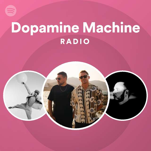 Dopamine Machine Radio - playlist by Spotify | Spotify