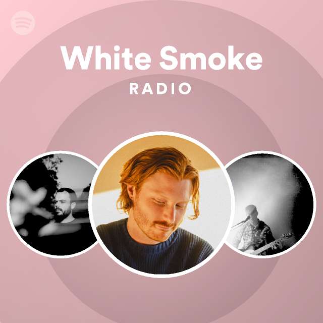 White Smoke Radio - playlist by Spotify | Spotify