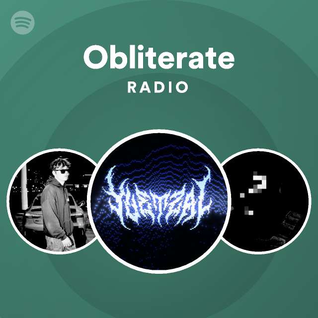 Obliterate Radio - playlist by Spotify | Spotify