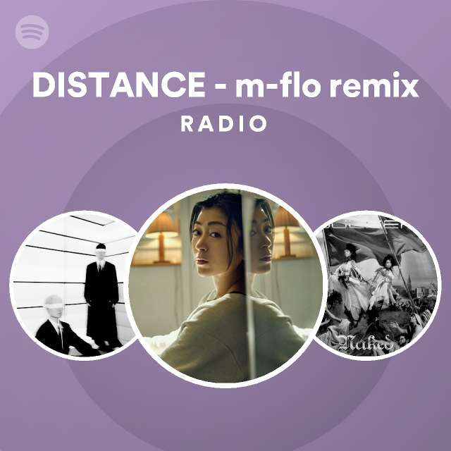 DISTANCE - m-flo remix Radio | Spotify Playlist