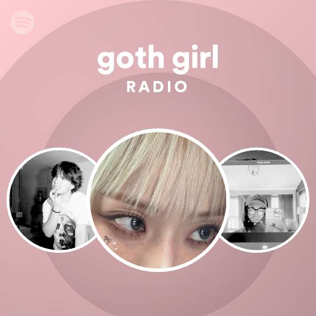 goth girl Radio - playlist by Spotify | Spotify