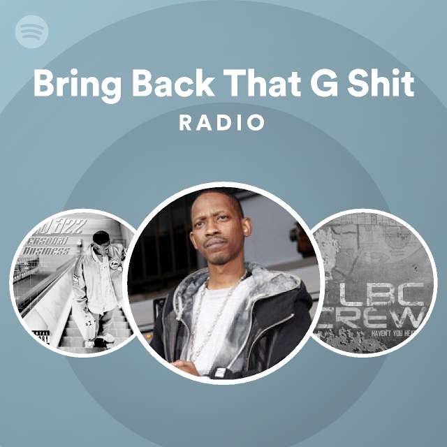 Bring Back That G Shit Radio - playlist by Spotify | Spotify