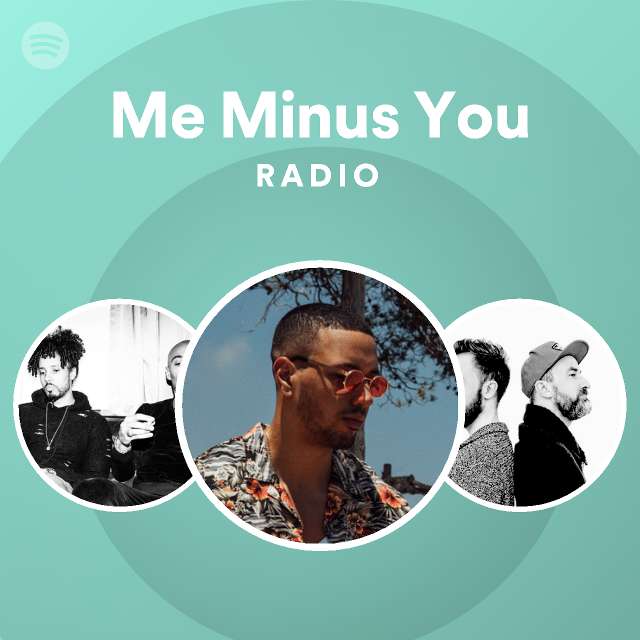 Me Minus You Radio - playlist by Spotify | Spotify