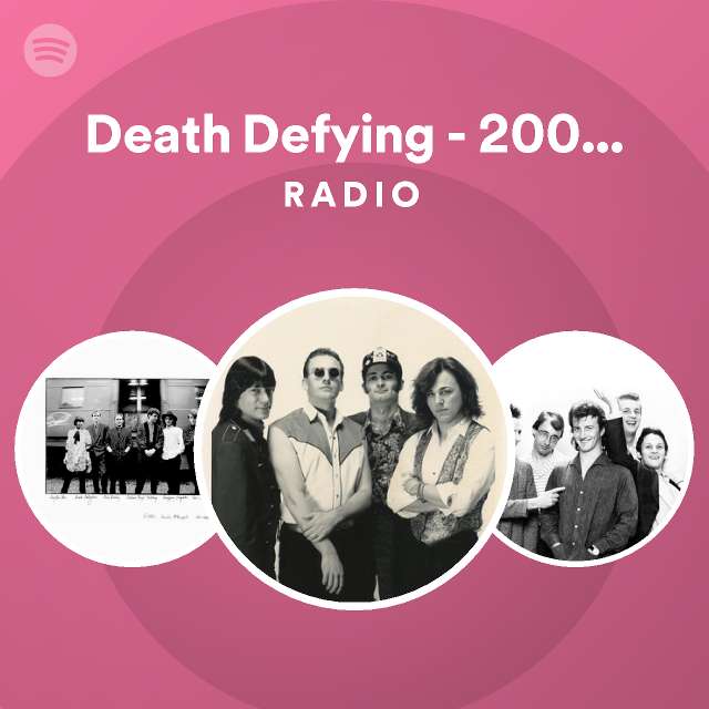 Death Defying - 2005 Remaster Radio - playlist by Spotify | Spotify