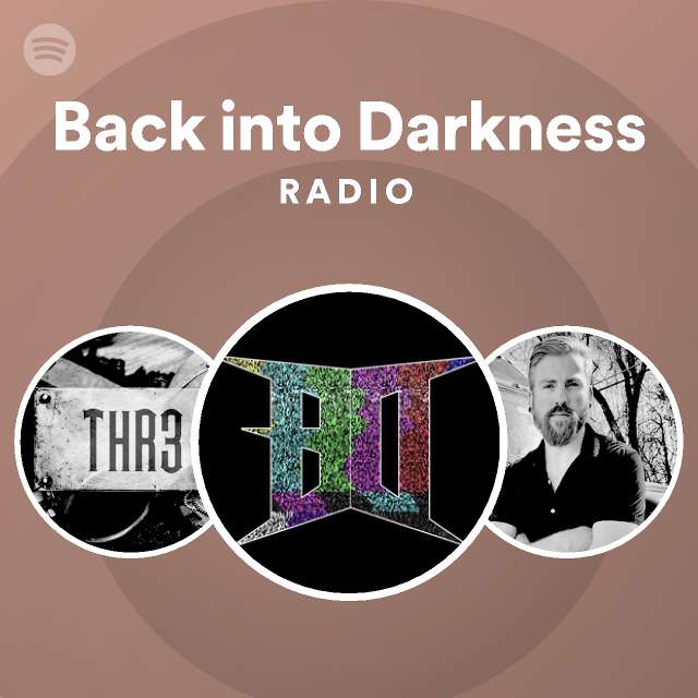 Back into Darkness Radio - playlist by Spotify | Spotify