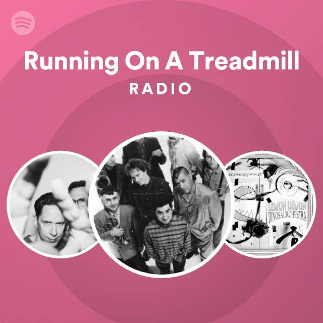 Running On A Treadmill Radio | Spotify Playlist