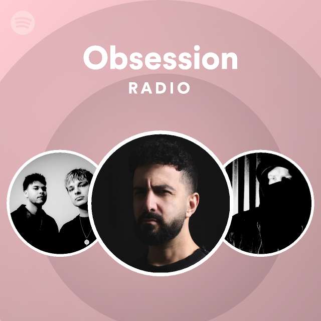 Obsession Radio - playlist by Spotify | Spotify