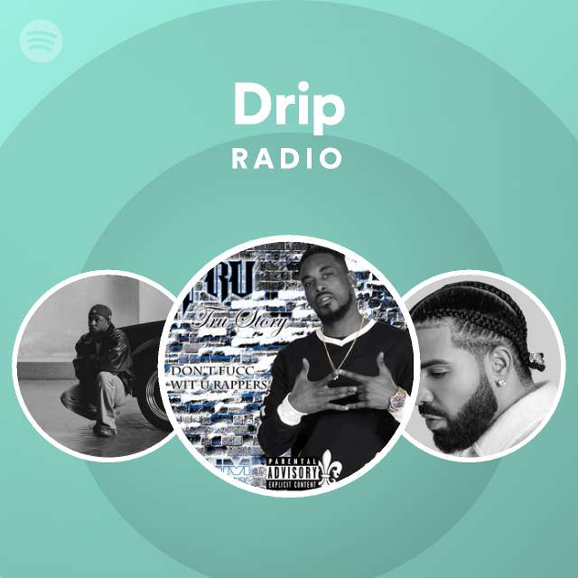 Drip Radio - playlist by Spotify | Spotify