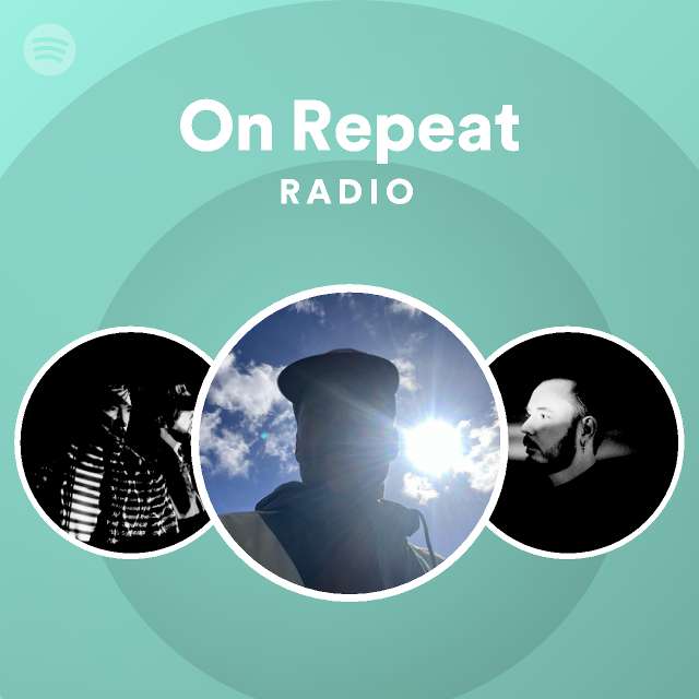 On Repeat Radio - playlist by Spotify | Spotify