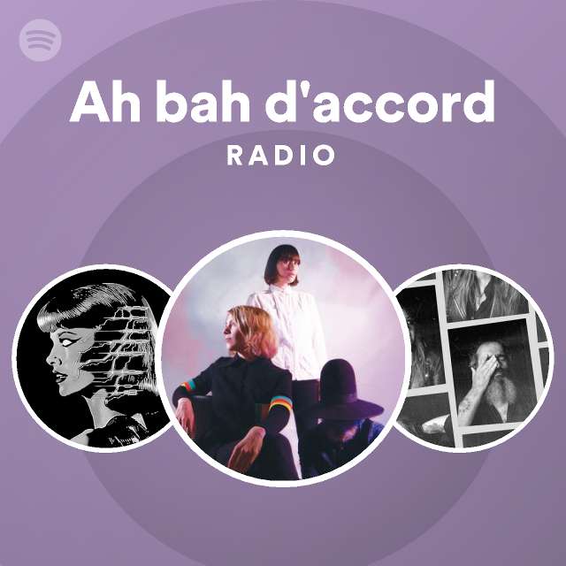 Ah bah d'accord Radio | Spotify Playlist