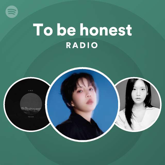 To be honest Radio | Spotify Playlist