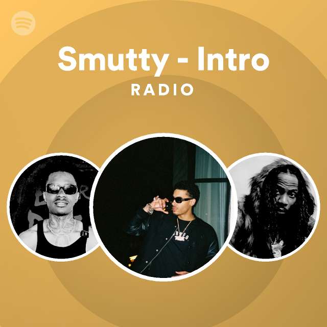 Smutty - Intro Radio - playlist by Spotify | Spotify