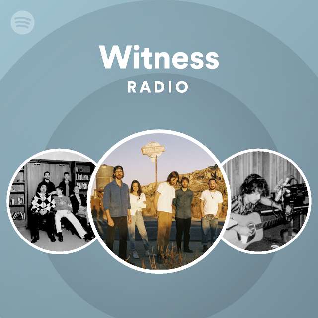 Witness Radio | Spotify Playlist