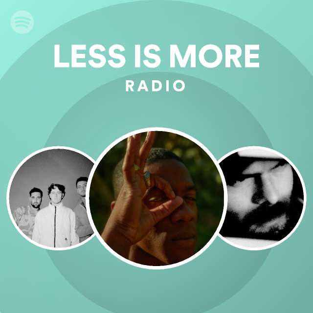LESS IS MORE Radio - playlist by Spotify | Spotify