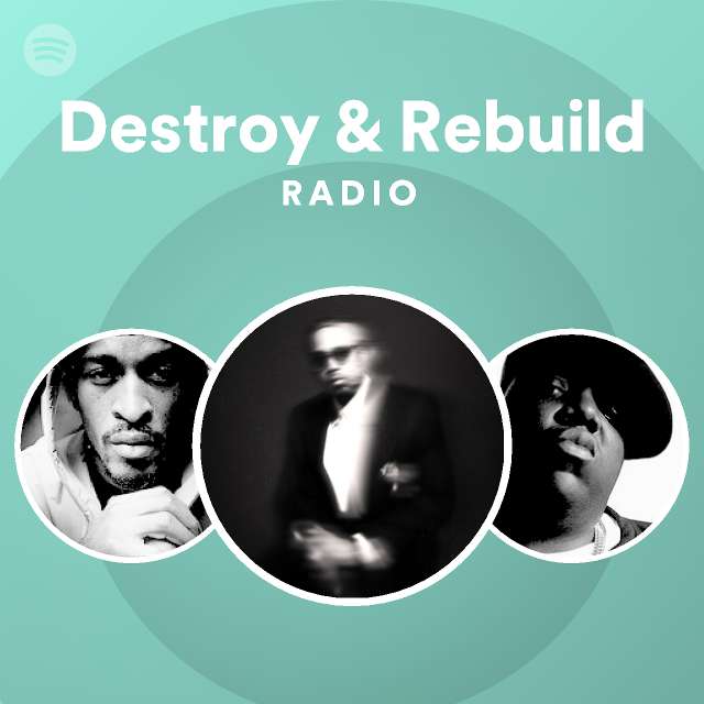Destroy & Rebuild Radio - playlist by Spotify | Spotify