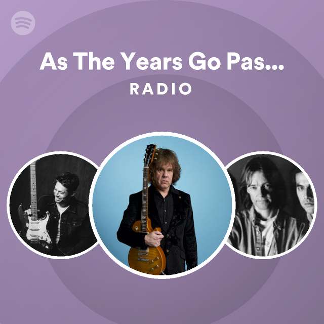 As The Years Go Passing By Radio - playlist by Spotify | Spotify