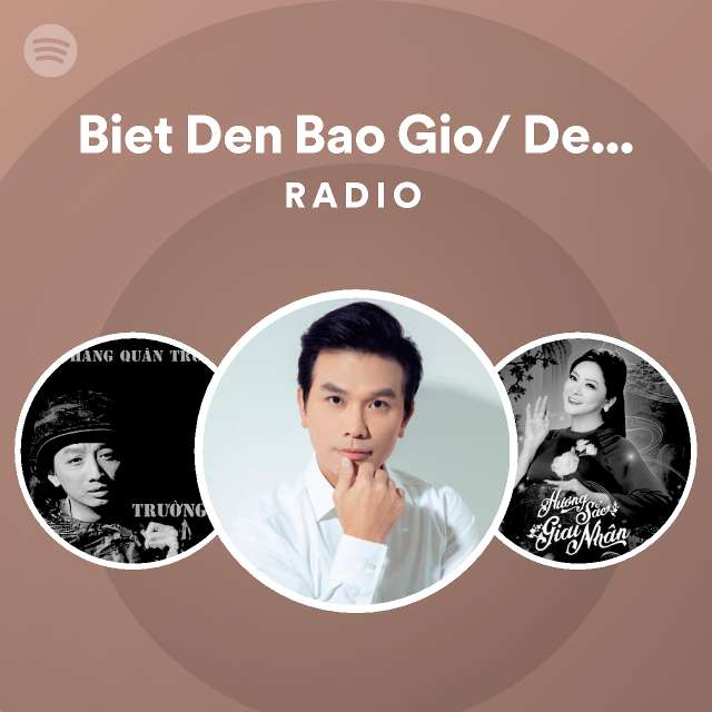 Biet Den Bao Gio/ Dem Tien Don (feat. Truong Vu) Radio - playlist by Spotify | Spotify