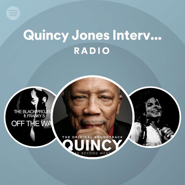 Quincy Jones Interview #4 Radio - playlist by Spotify | Spotify