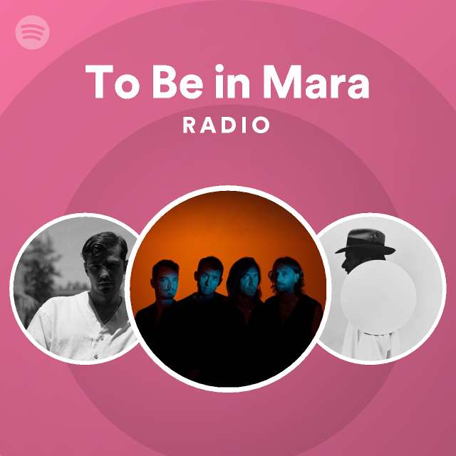 To Be in Mara Radio - playlist by Spotify | Spotify