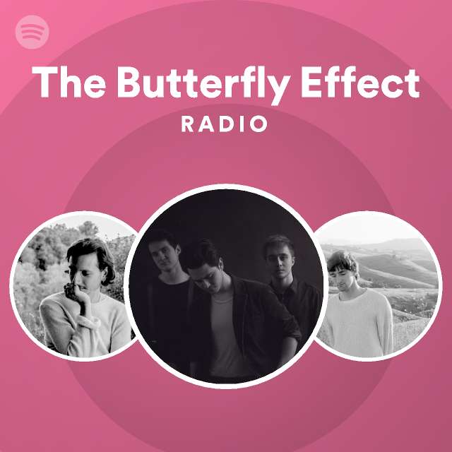 The Butterfly Effect Radio Playlist By Spotify Spotify