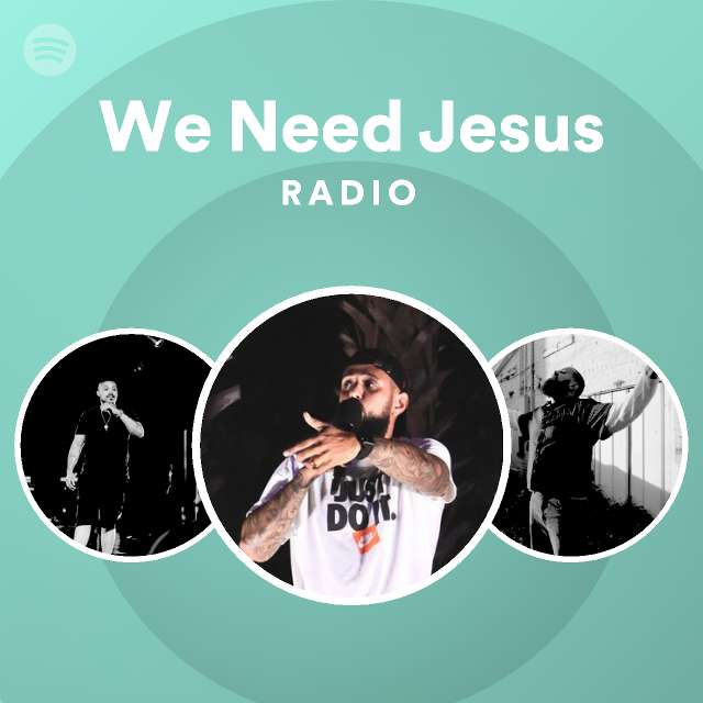We Need Jesus Radio | Spotify Playlist