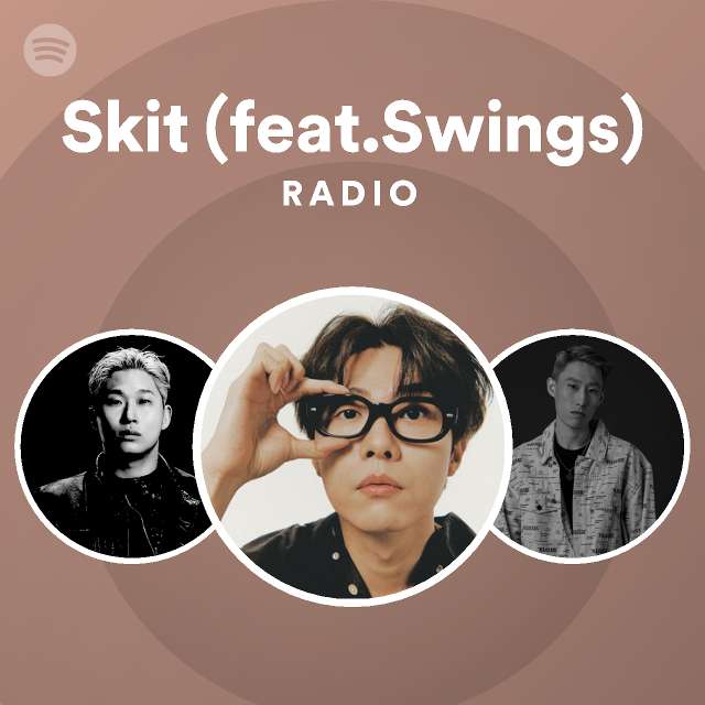 Skit (feat.Swings) Radio - playlist by Spotify | Spotify
