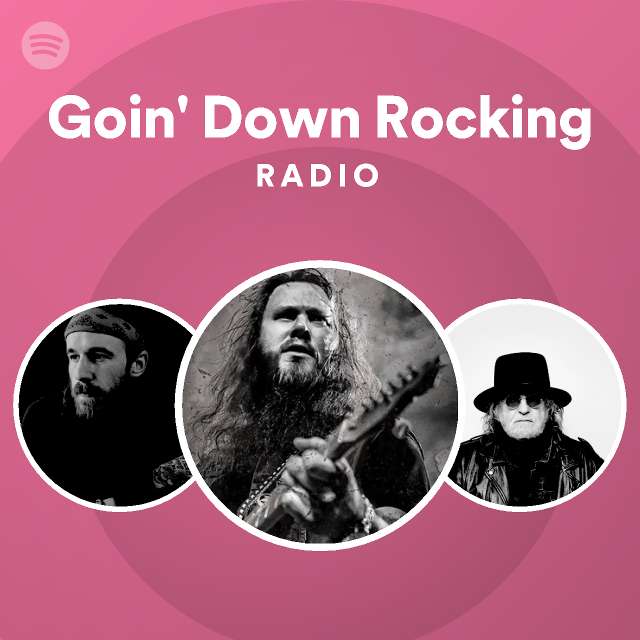 Goin' Down Rocking Radio - playlist by Spotify | Spotify