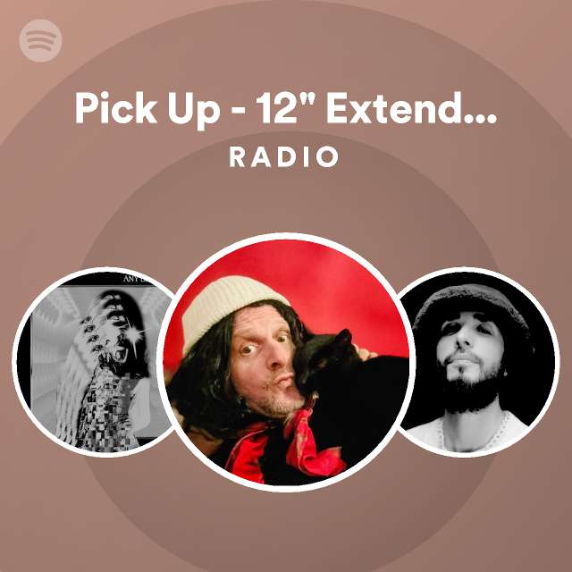 Pick Up - 12" Extended Disco Version Radio - playlist by Spotify | Spotify