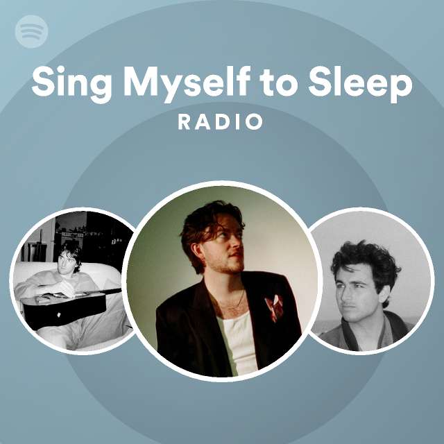 Sing Myself to Sleep Radio - playlist by Spotify | Spotify