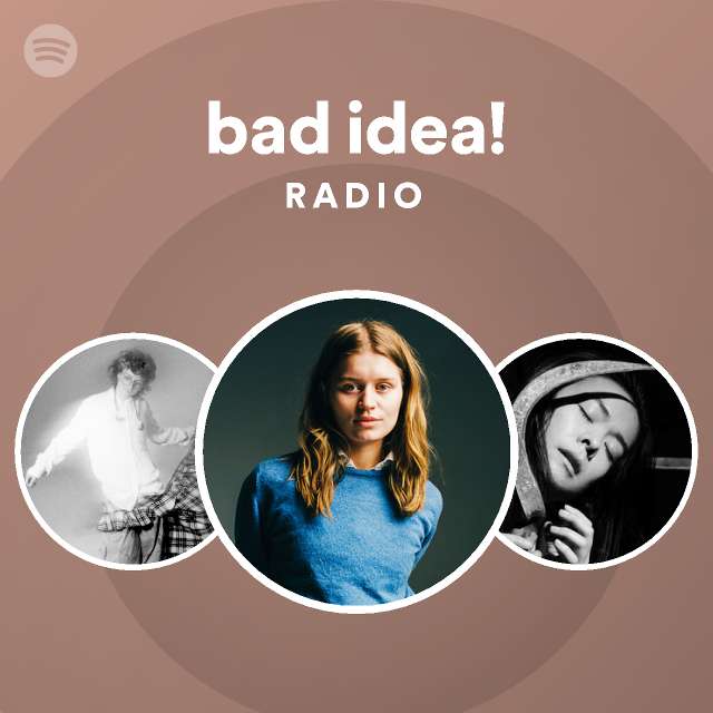 bad idea! Radio - playlist by Spotify | Spotify