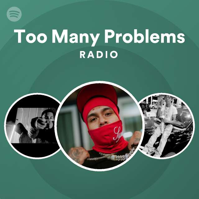 Too Many Problems Radio - playlist by Spotify | Spotify
