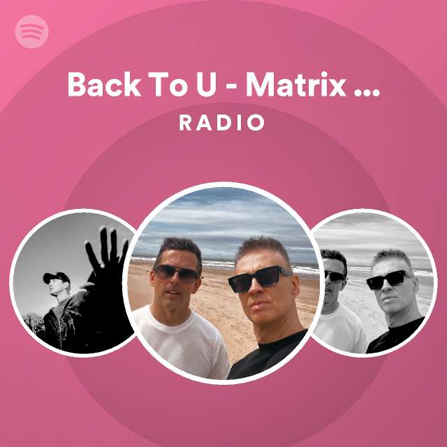Back To U - Matrix & Futurebound Remix Radio - playlist by Spotify ...